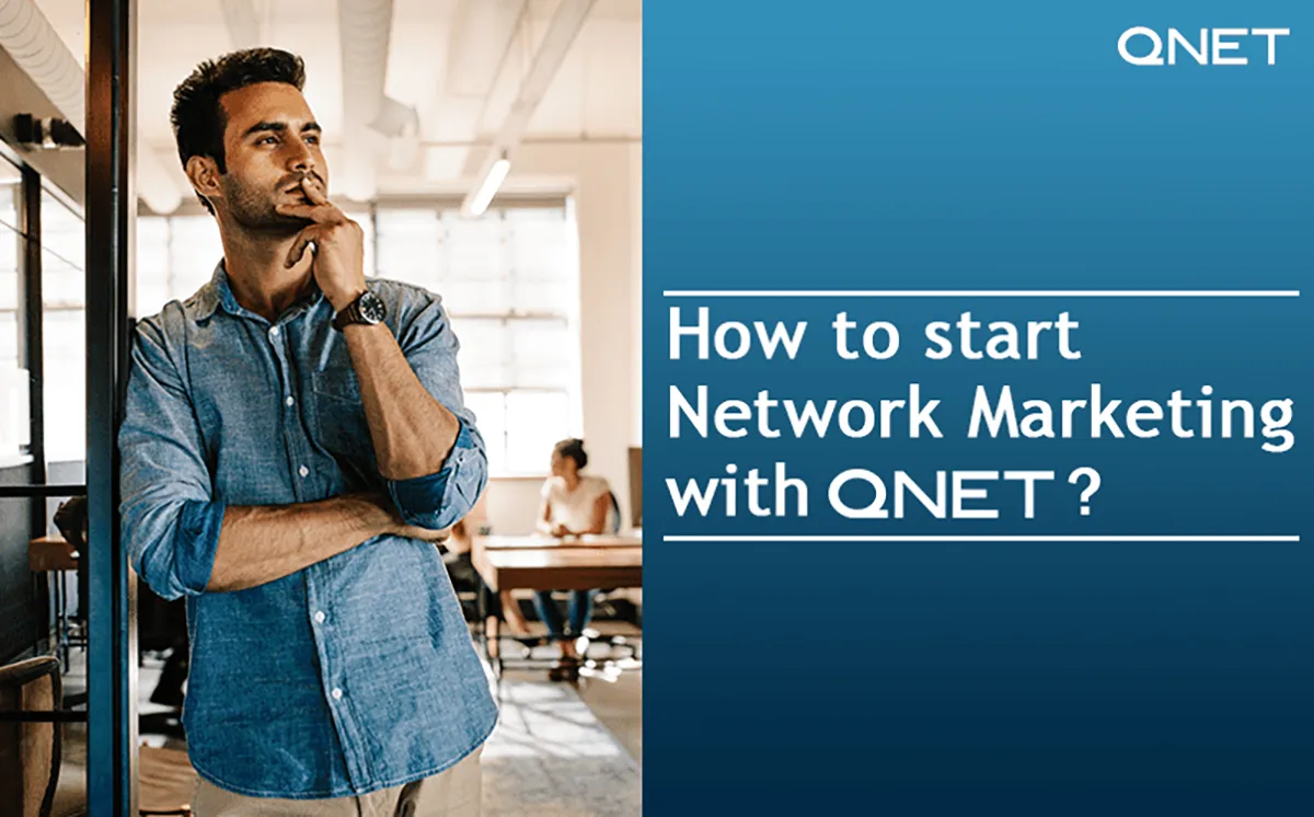 How to Start Network Marketing? How do I join QNET? - QNET